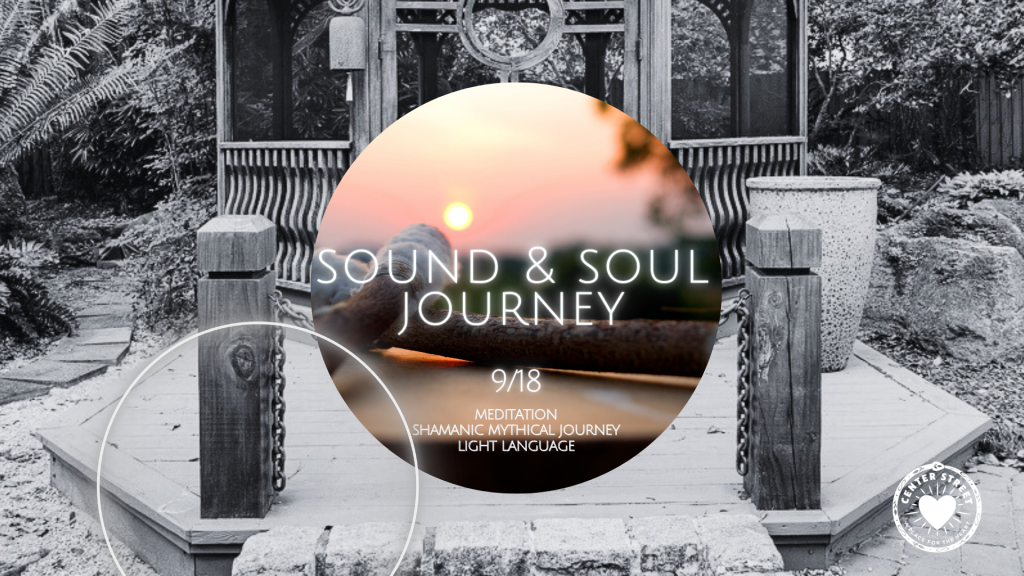 SOUND & SOUL JOURNEY - Center Street
